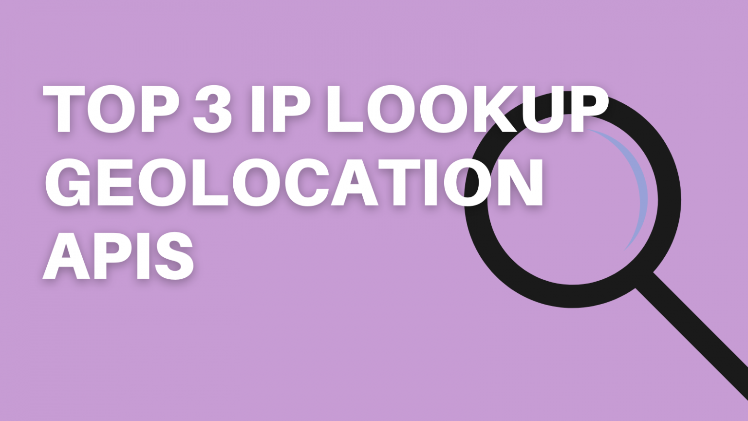 Top 3 IP Lookup Geolocation APIs – TheStartupFounder.com