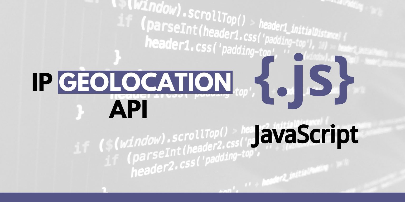 3 Best JavaScript IP Geolocation API Libraries In 2022 ...