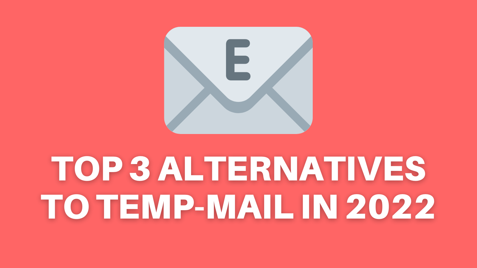 Top 3 Alternatives To Temp-mail In 2022 – TheStartupFounder.com