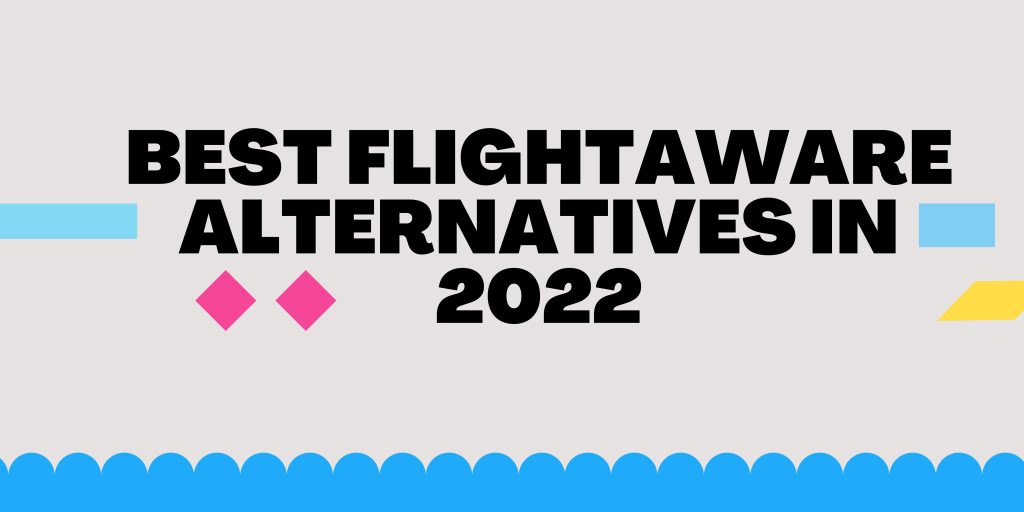 Best FlightAware Alternatives In 2022 – TheStartupFounder.com