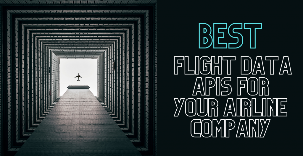 Best Flight Data APIs For Your Airline Company – TheStartupFounder.com
