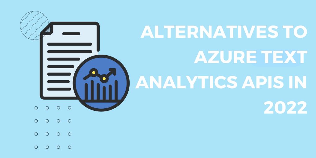 Alternatives To Azure Text Analytics APIs In 2022 – TheStartupFounder.com