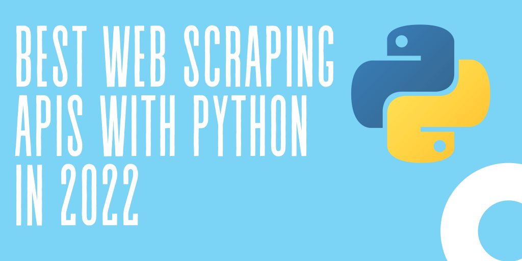 Best Web Scraping APIs With Python In 2022 – TheStartupFounder.com