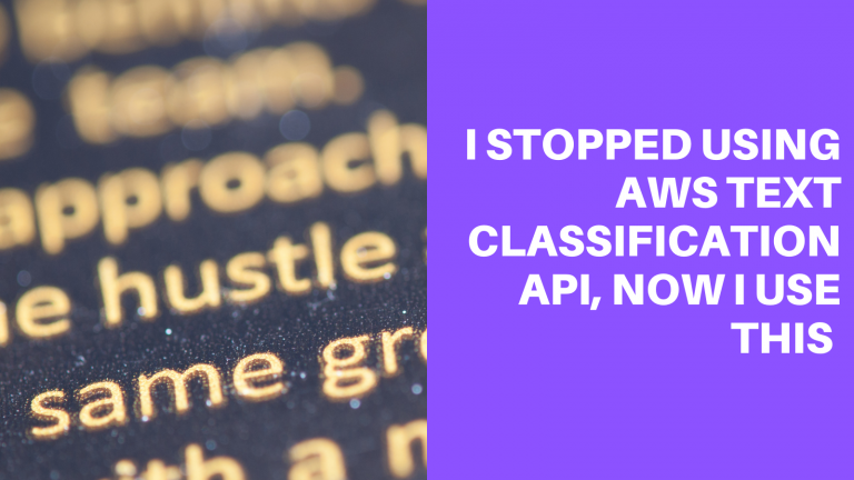 I Stopped Using AWS Text Classification API, Now I Use This – TheStartupFounder.com