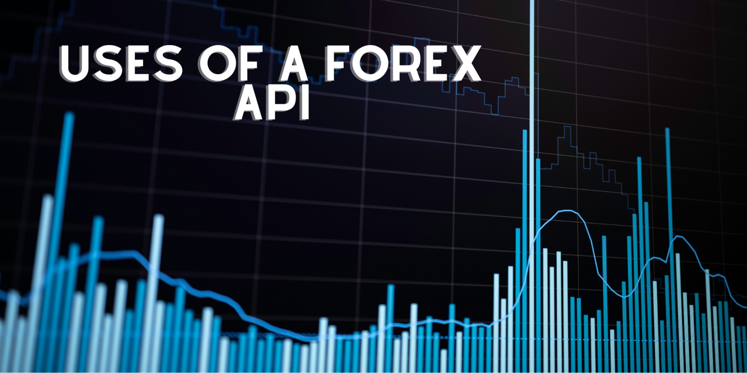 What Can I Use A Forex API For? – TheStartupFounder.com