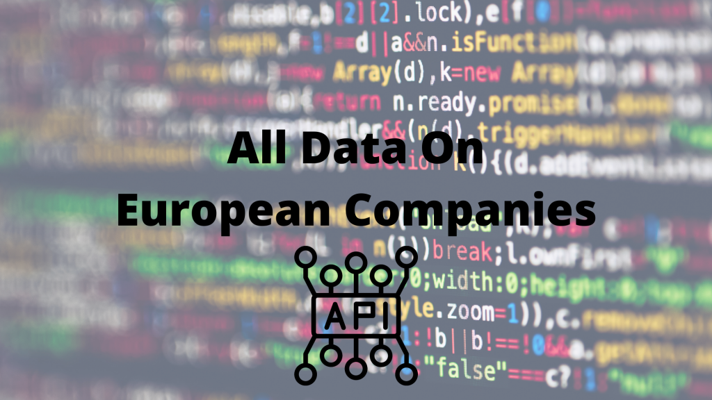 All Data On European Companies In One API. – TheStartupFounder.com