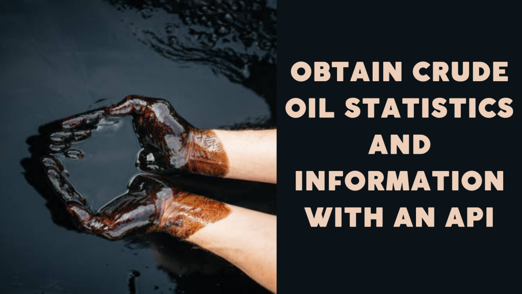 Obtain Crude Oil Statistics And Information With An API ...
