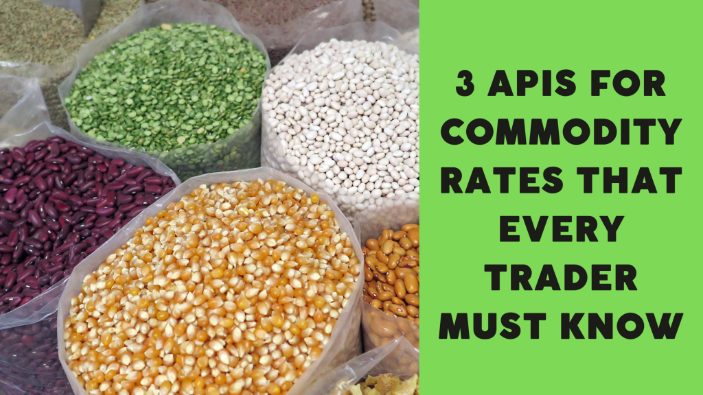 3 APIs For Commodity Rates That Every Trader Must Know