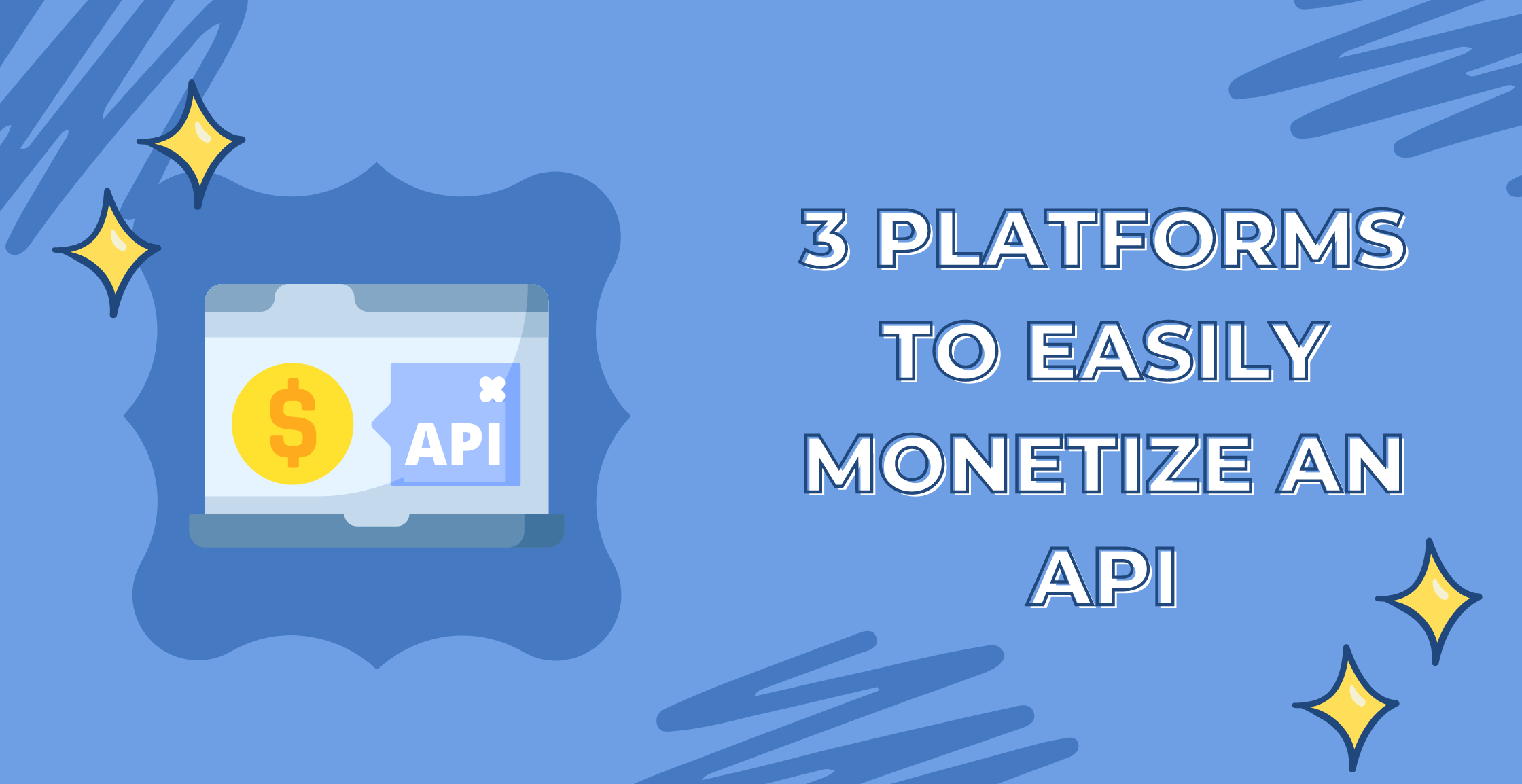3 Platforms To Easily Monetize An API