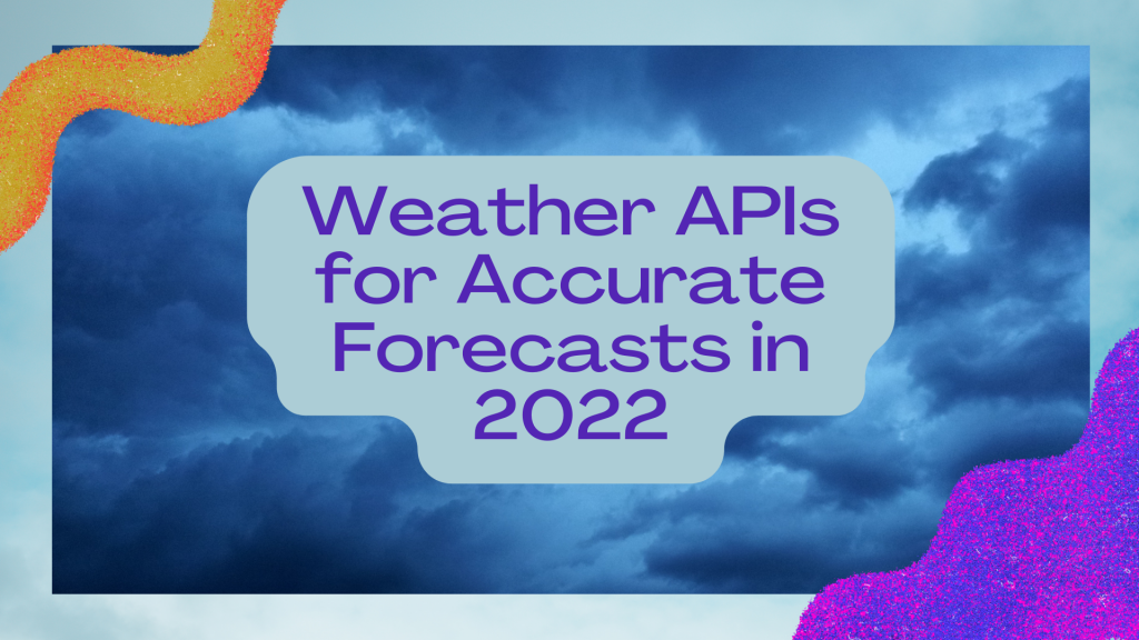 Best Weather APIs For Accurate Forecast In 2022 – TheStartupFounder.com