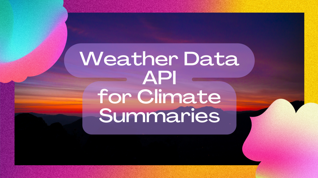 Best Weather Data API To Create Climate Summaries – TheStartupFounder.com