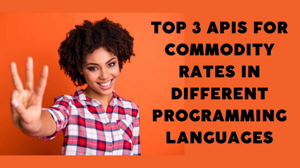 Top 3 APIs For Commodity Rates In Different Programming Languages ...