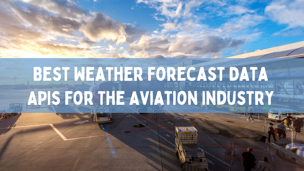 Best Weather Forecast Data APIs For The Aviation Industry – TheStartupFounder.com