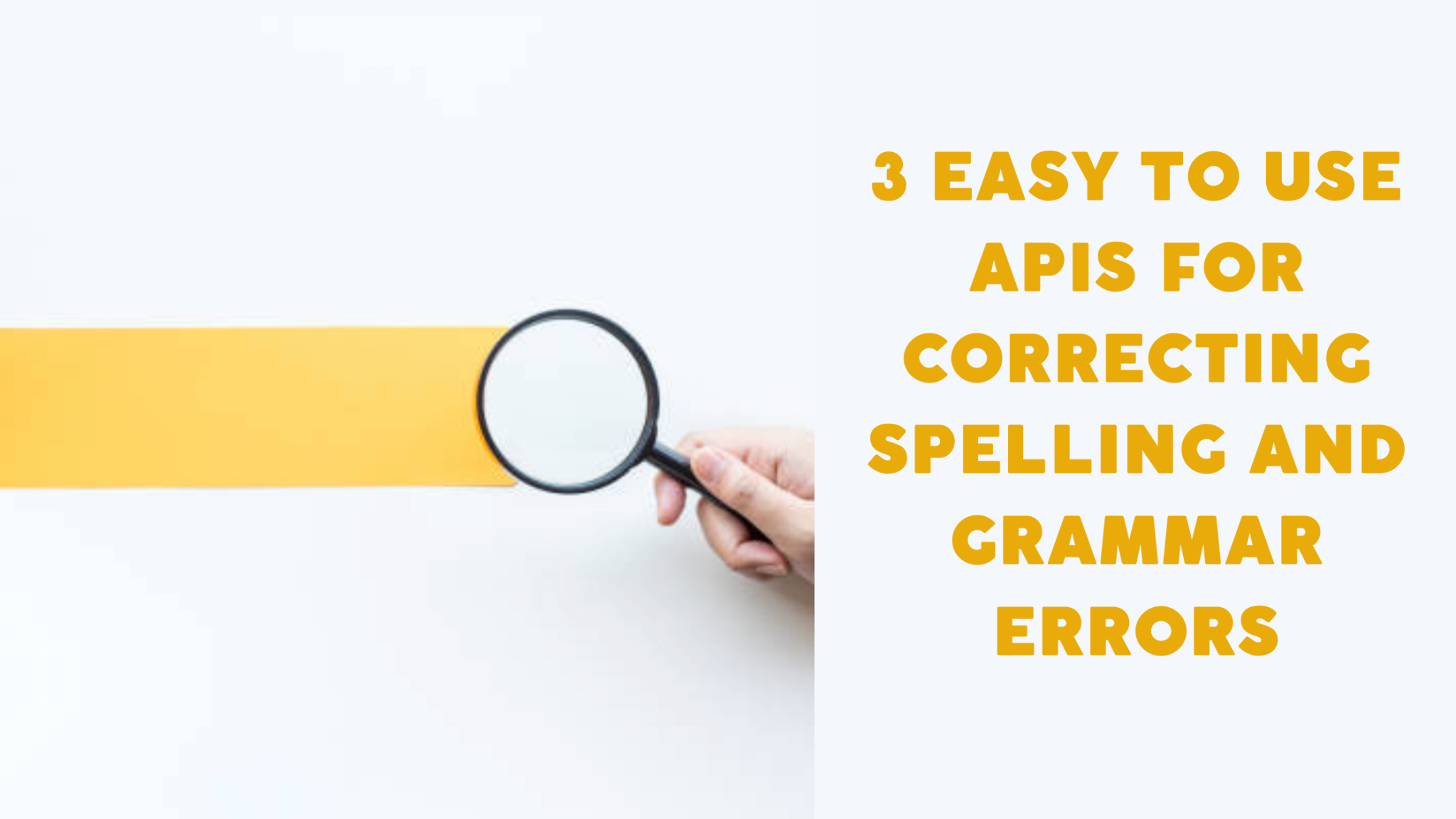 3 Easy To Use APIs For Correcting Spelling And Grammar Errors – TheStartupFounder.com