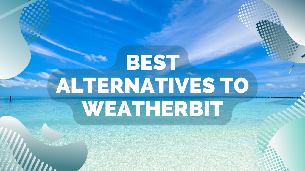 Best Alternatives To Weatherbit – TheStartupFounder.com