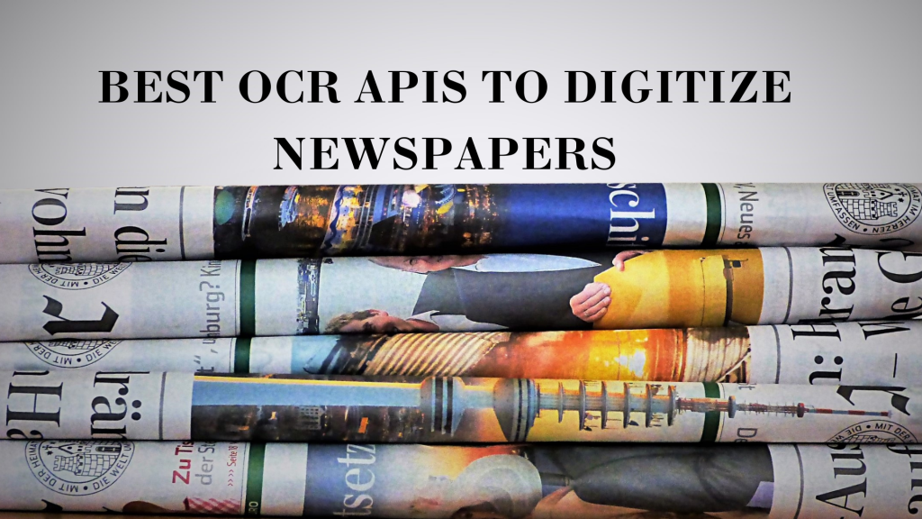 Best OCR APIs To Digitize Newspapers.