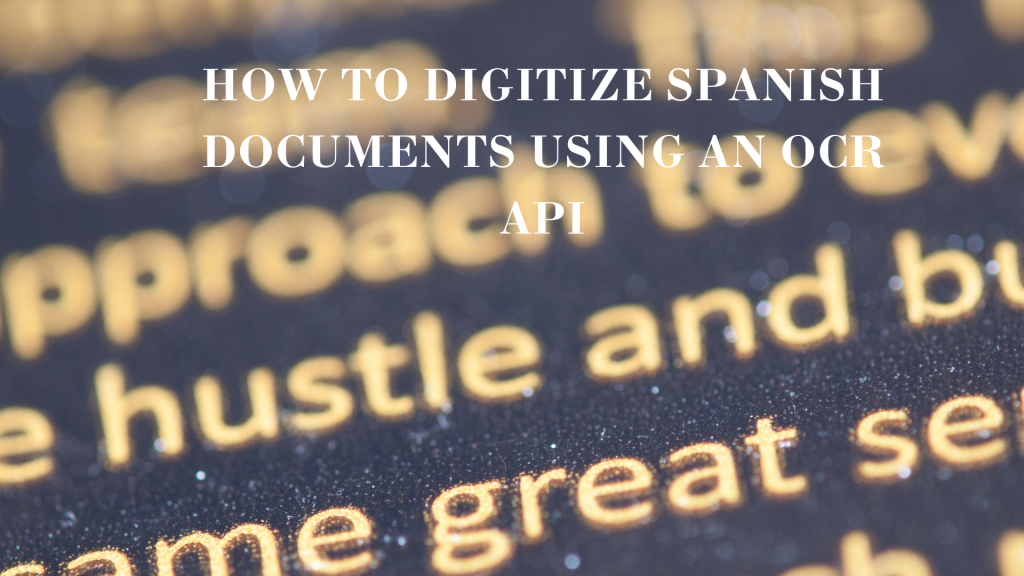 How To Digitize Spanish Documents Using An OCR API. – TheStartupFounder.com