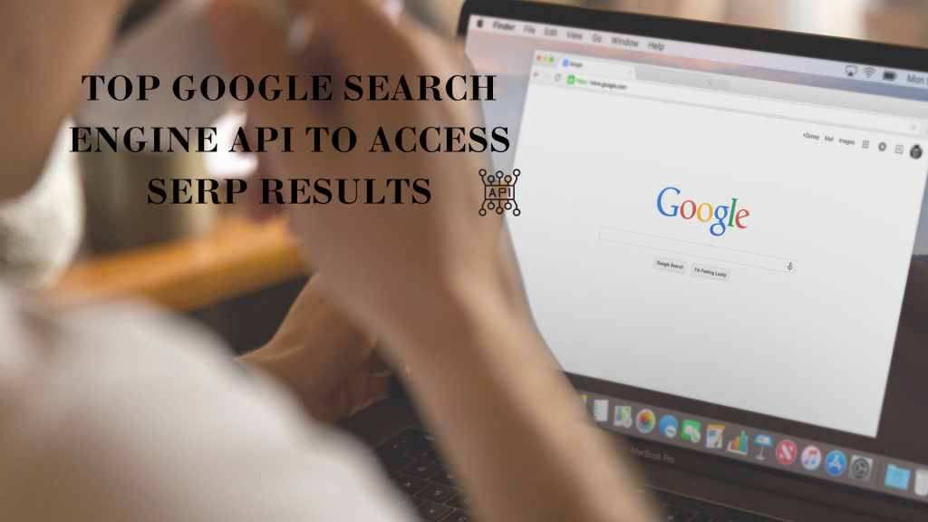 Top Google Search Engine API to Access SERP Results – TheStartupFounder.com