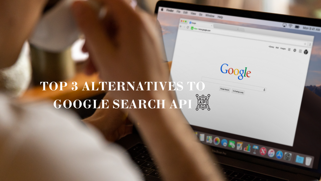 Top 3 Alternatives To Google Search API – TheStartupFounder.com