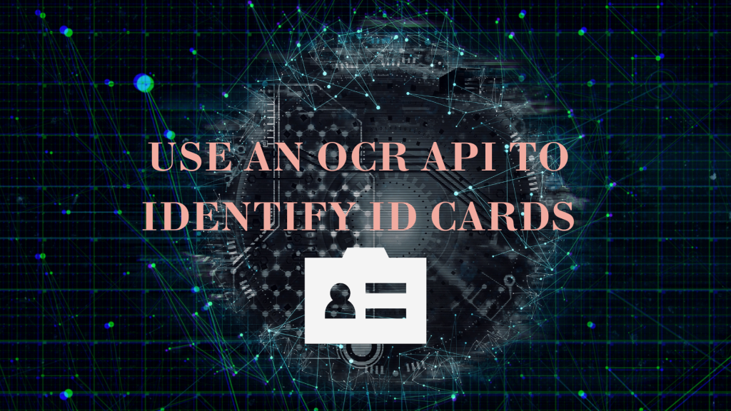 Use An OCR API To Identify ID Cards – TheStartupFounder.com