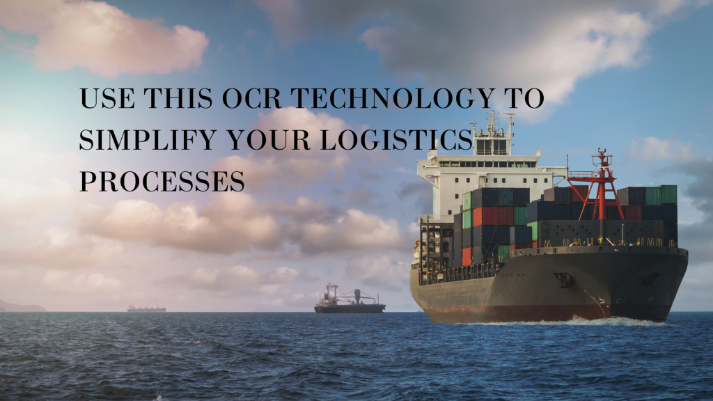 Use This OCR Technology To Simplify Your Logistics Processes ...