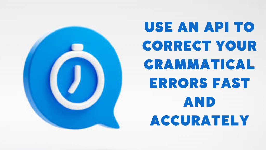 Use An API To Correct Your Grammatical Errors Fast And Accurately – TheStartupFounder.com