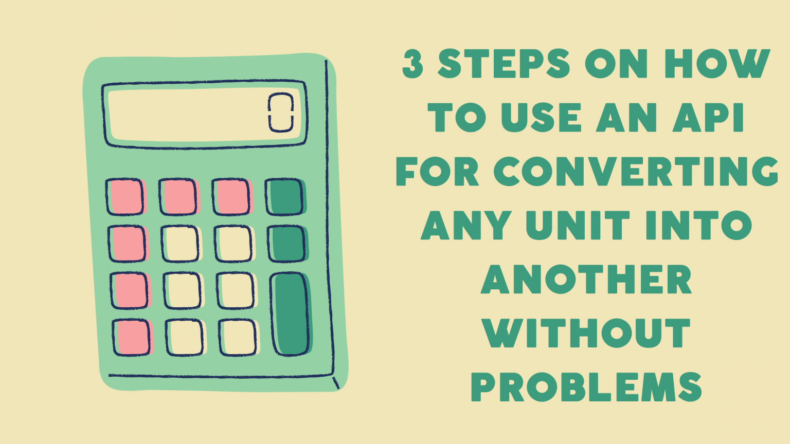 3 Steps On How To Use An API For Converting Any Unit Into Another Without Problems ...