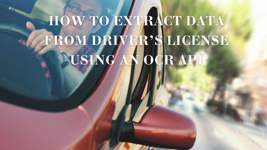 How To Extract Data From Driver’s License Using An OCR API. – TheStartupFounder.com