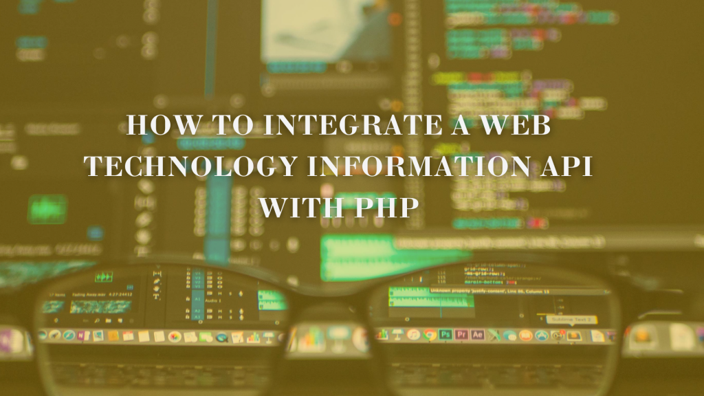 How To Integrate A Web Technology Information API With PHP – TheStartupFounder.com