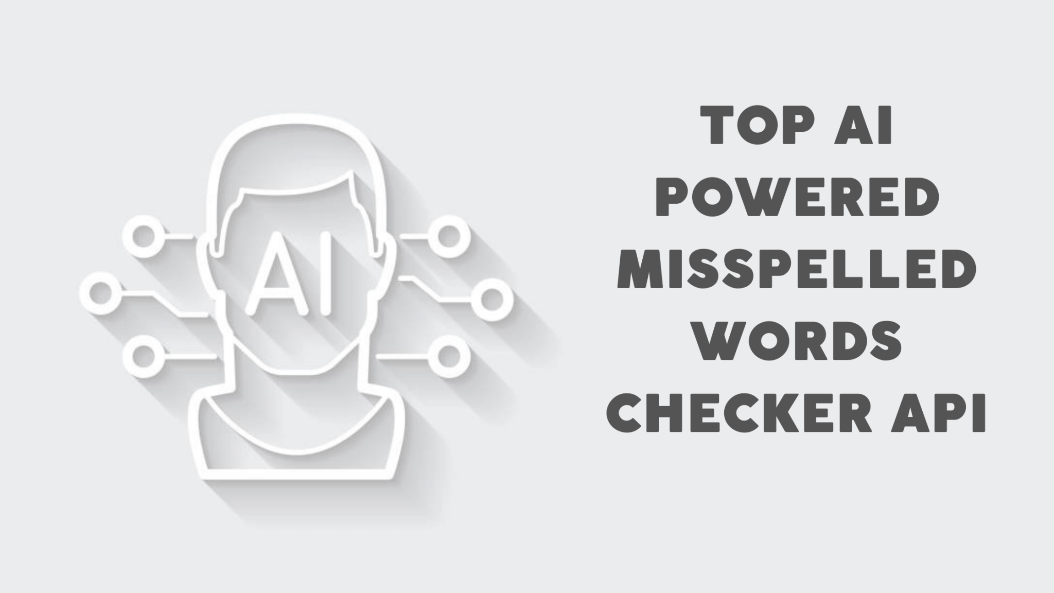 Top AI Powered Misspelled Words Checker API – TheStartupFounder.com