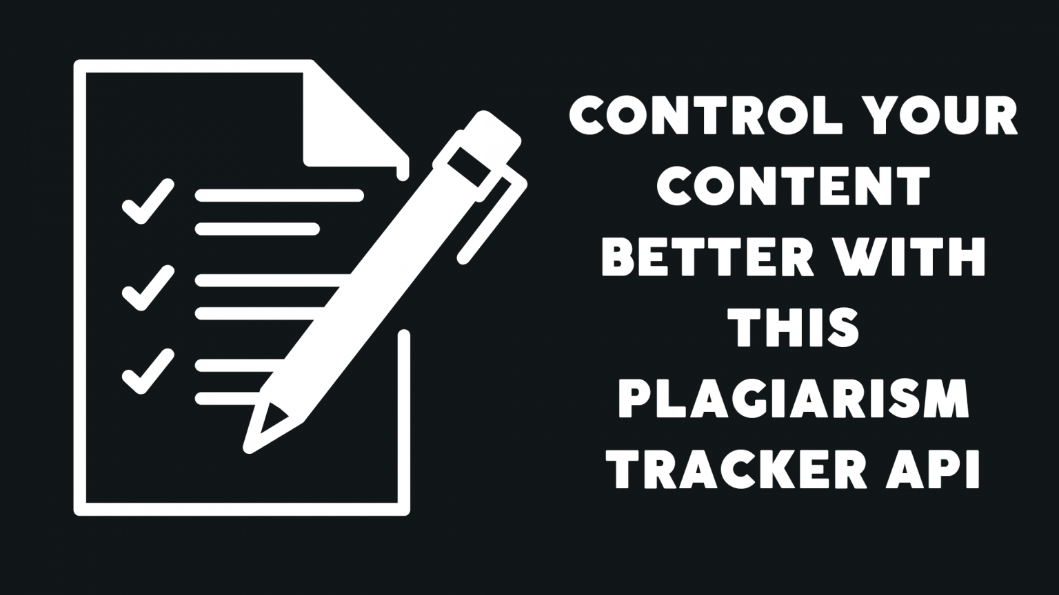 Control Your Content Better With This Plagiarism Tracker API – TheStartupFounder.com