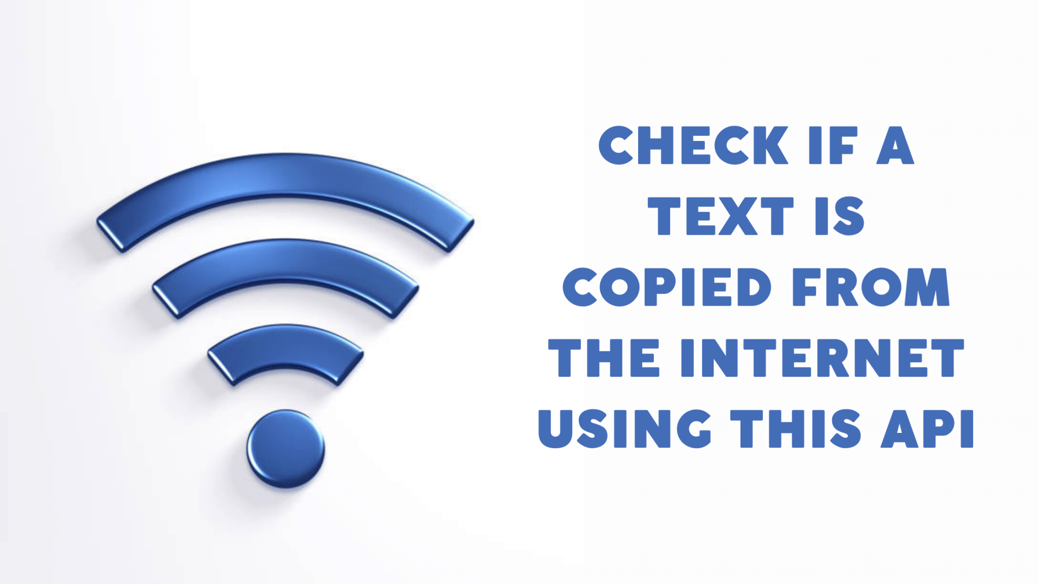 Check If A Text Is Copied From The Internet Using This API – TheStartupFounder.com