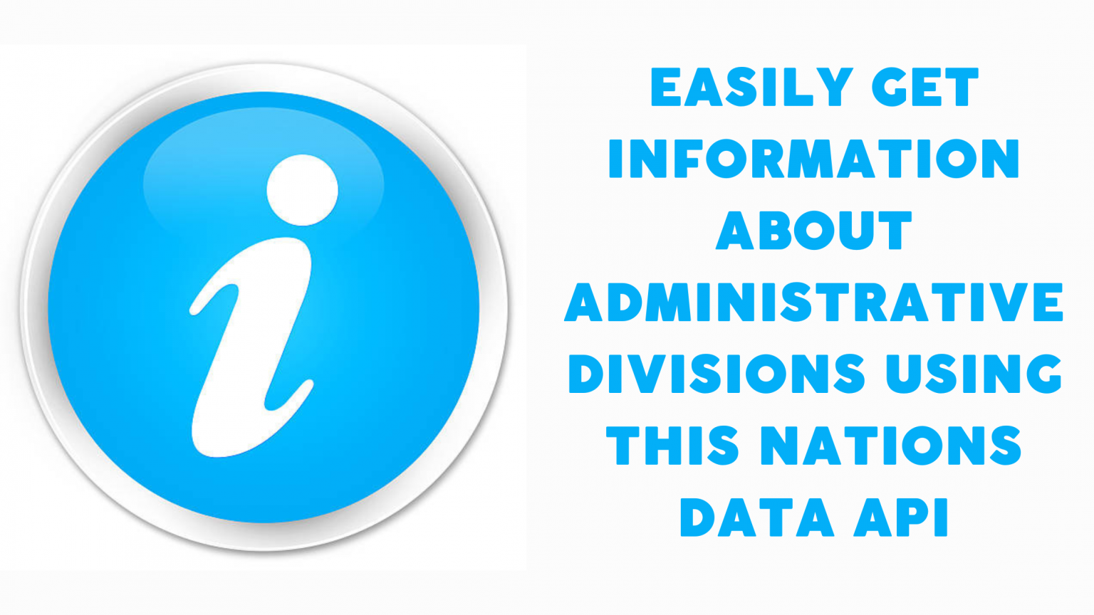 Easily Get Information About Administrative Divisions Using This Nations Data API ...