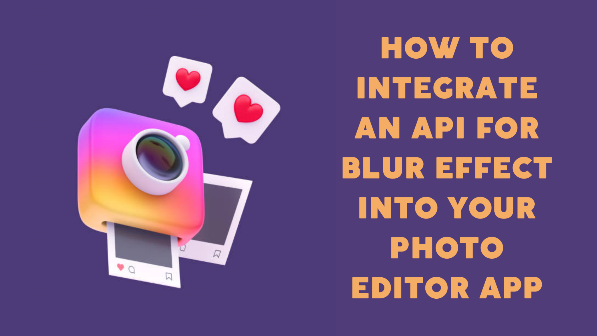 How To Integrate An API For Blur Effect Into Your Photo Editor App ...
