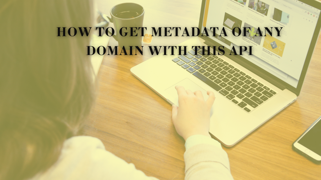 How To Get Metadata Of Any Domain With This API – TheStartupFounder.com