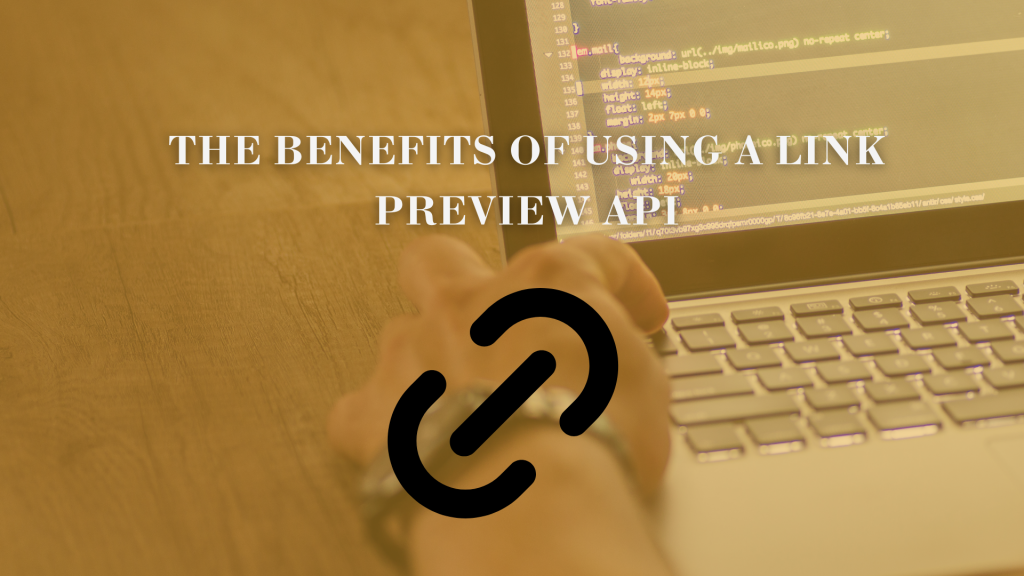 The Benefits Of Using A Link Preview API – TheStartupFounder.com