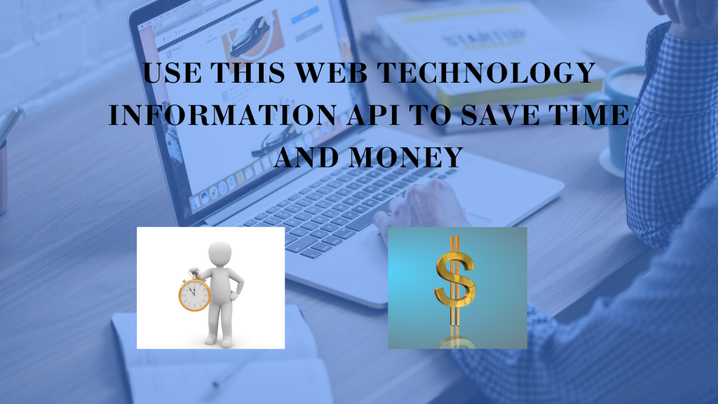 Use This Web Technology Information API To Save Time And Money – TheStartupFounder.com