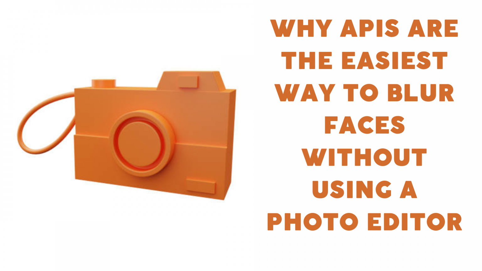 Why APIs Are The Easiest Way To Blur Faces Without Using A Photo Editor – TheStartupFounder.com