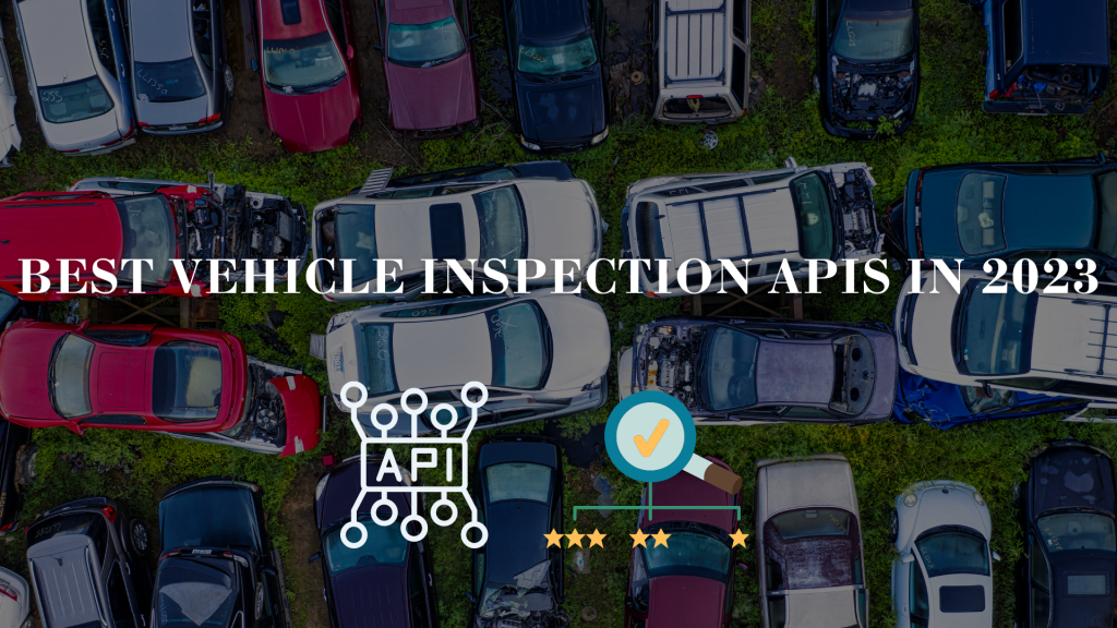 Best Vehicle Inspection APIs In 2023 – TheStartupFounder.com