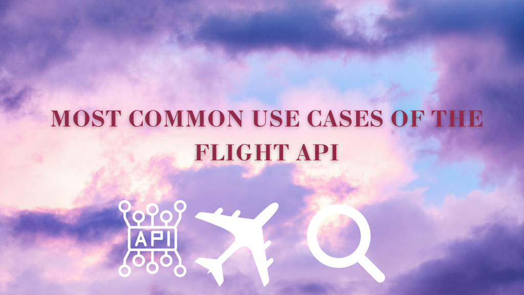 Most Common Use Cases Of The Flight API – TheStartupFounder.com