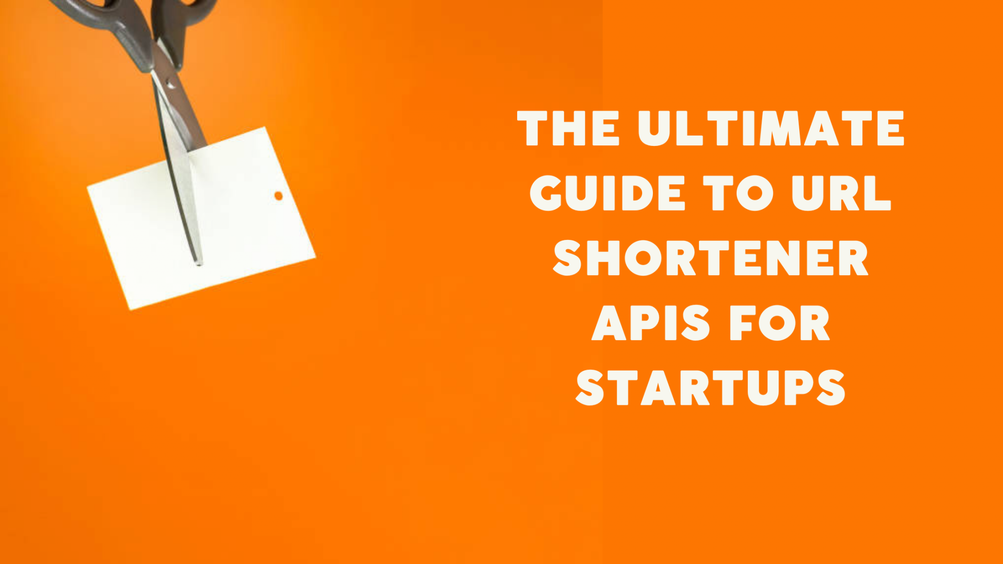 The Ultimate Guide To URL Shortener APIs For Startups – TheStartupFounder.com