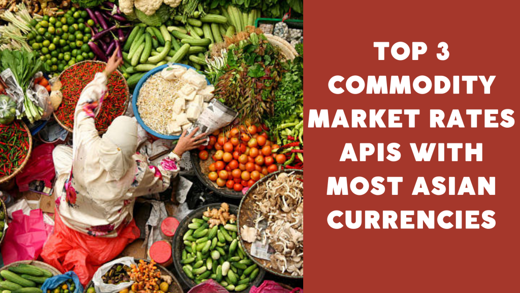 Top 3 Commodity Market Rates APIs With Most Asian Currencies ...