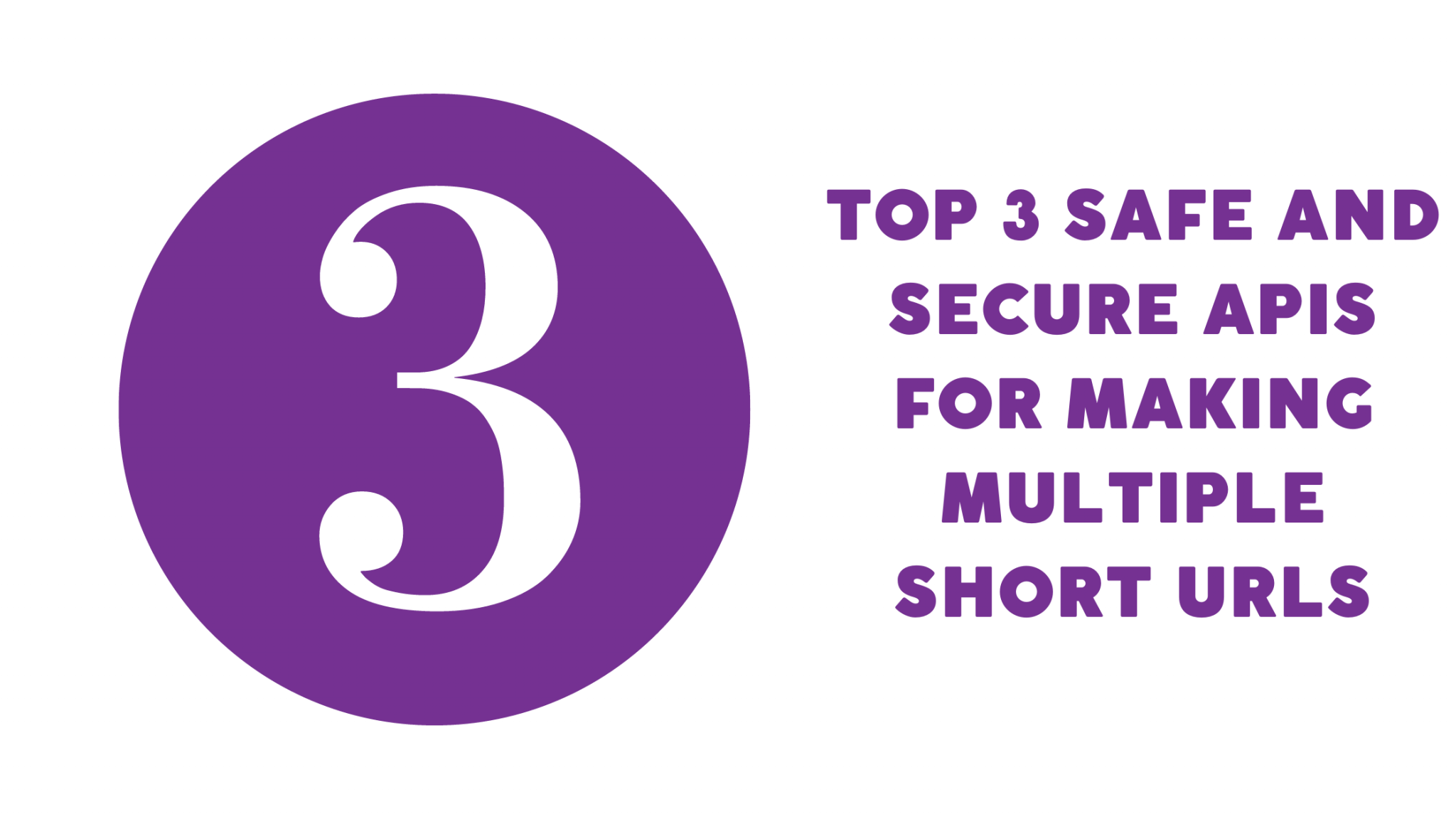 Top 3 Safe And Secure APIs For Making Multiple Short URLs – TheStartupFounder.com