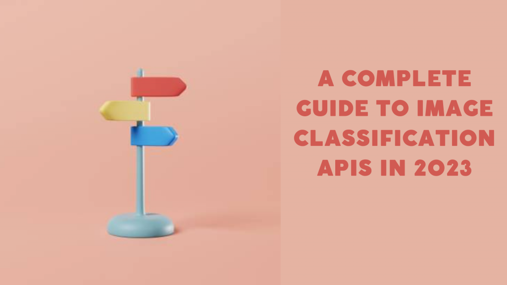 A Complete Guide To Image Classification APIs In 2023 ...