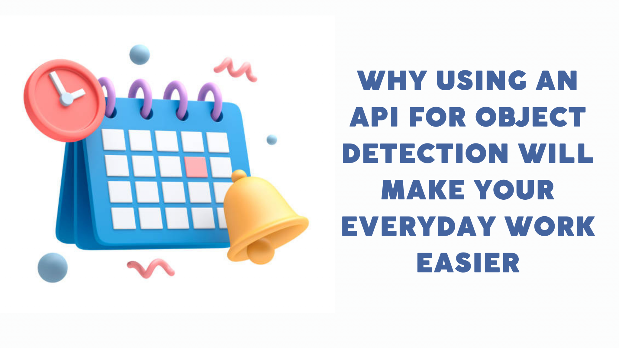 Why Using An Api For Object Detection Will Make Your Everyday Work Easier 7651