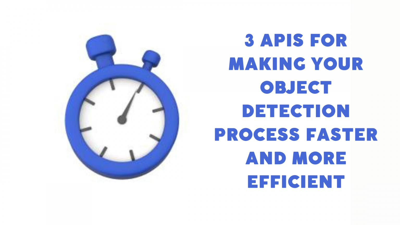 3 Apis For Making Your Object Detection Process Faster And More