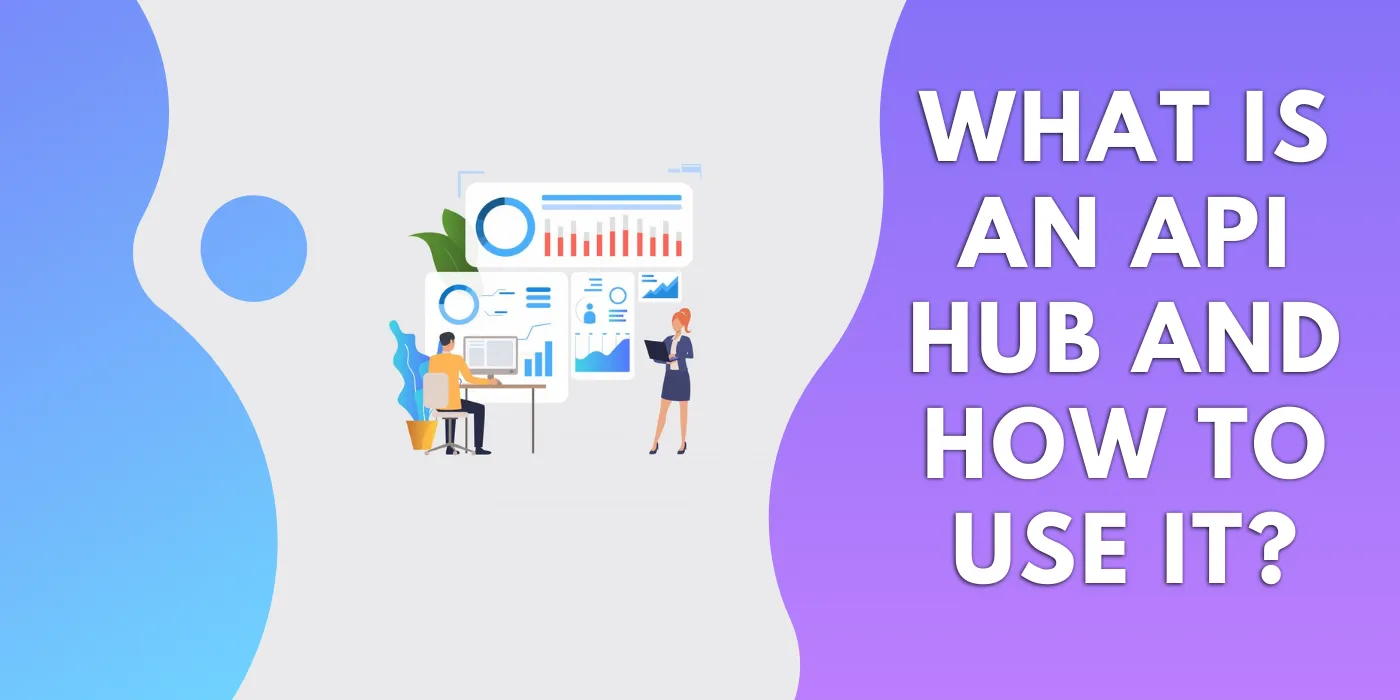What Is An API Hub And How To Use It