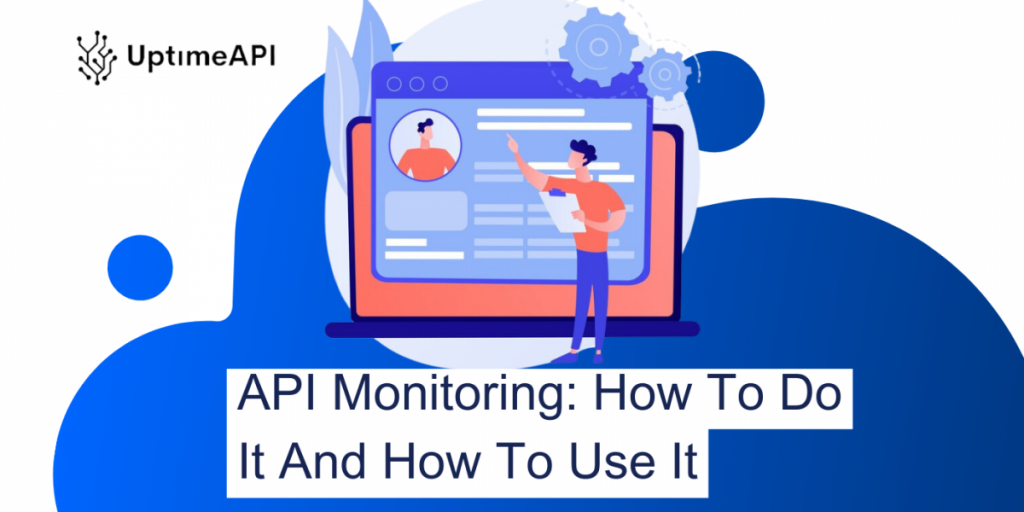 API Monitoring: How To Do It And How To Use It – TheStartupFounder.com