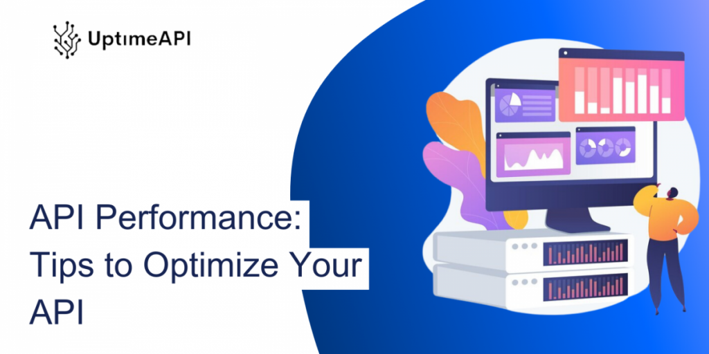 API Performance: Tips to Optimize Your API API Performance: Tips to Optimize Your API