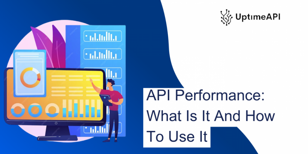 API Performance: What Is It And How To Use It – TheStartupFounder.com